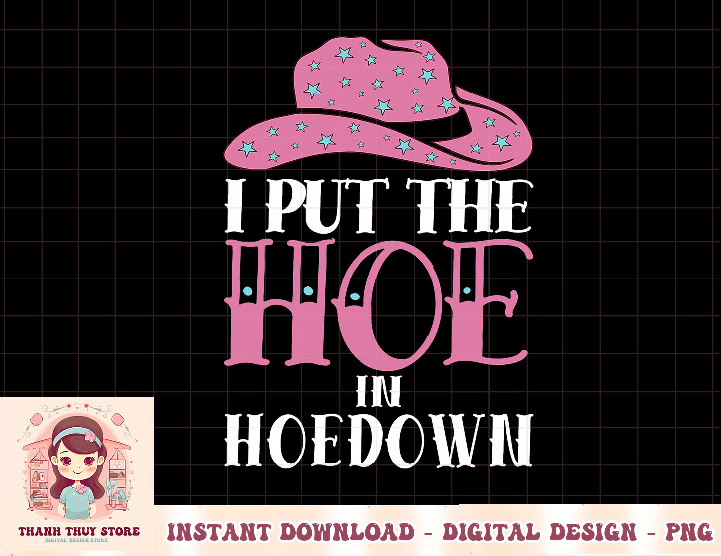 I Put the Hoe in Hoedown png | Inspire Uplift
