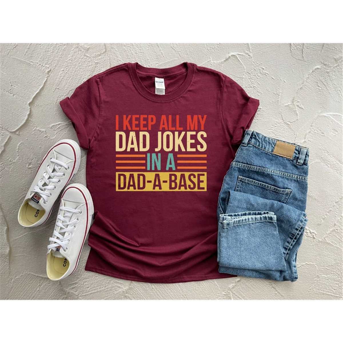 I Keep All My Dad Jokes In A Dad A Base, Funny Dad Shirt, Da - Inspire ...
