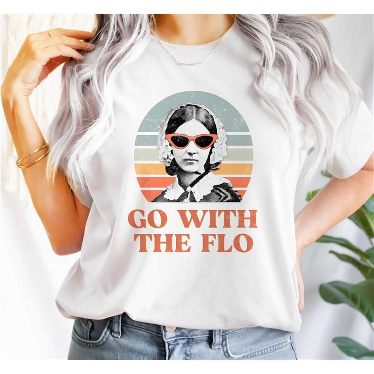 Florence Nightingale Shirt Go with the Flo, Nurse Preceptor - Inspire ...