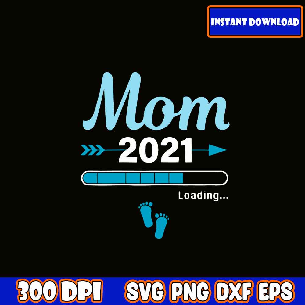 Mom 2021 Loading Svg, Mother's Day Quote SVG, Mother Inspira | Inspire ...