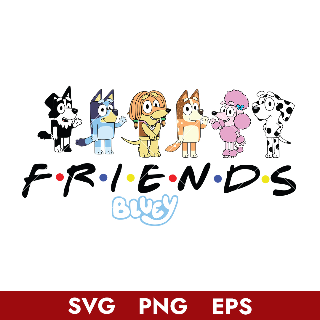 Bluey Friends Svg, Bluey Svg, Cartoon Svg, Png Dxf Pdf File - Inspire ...