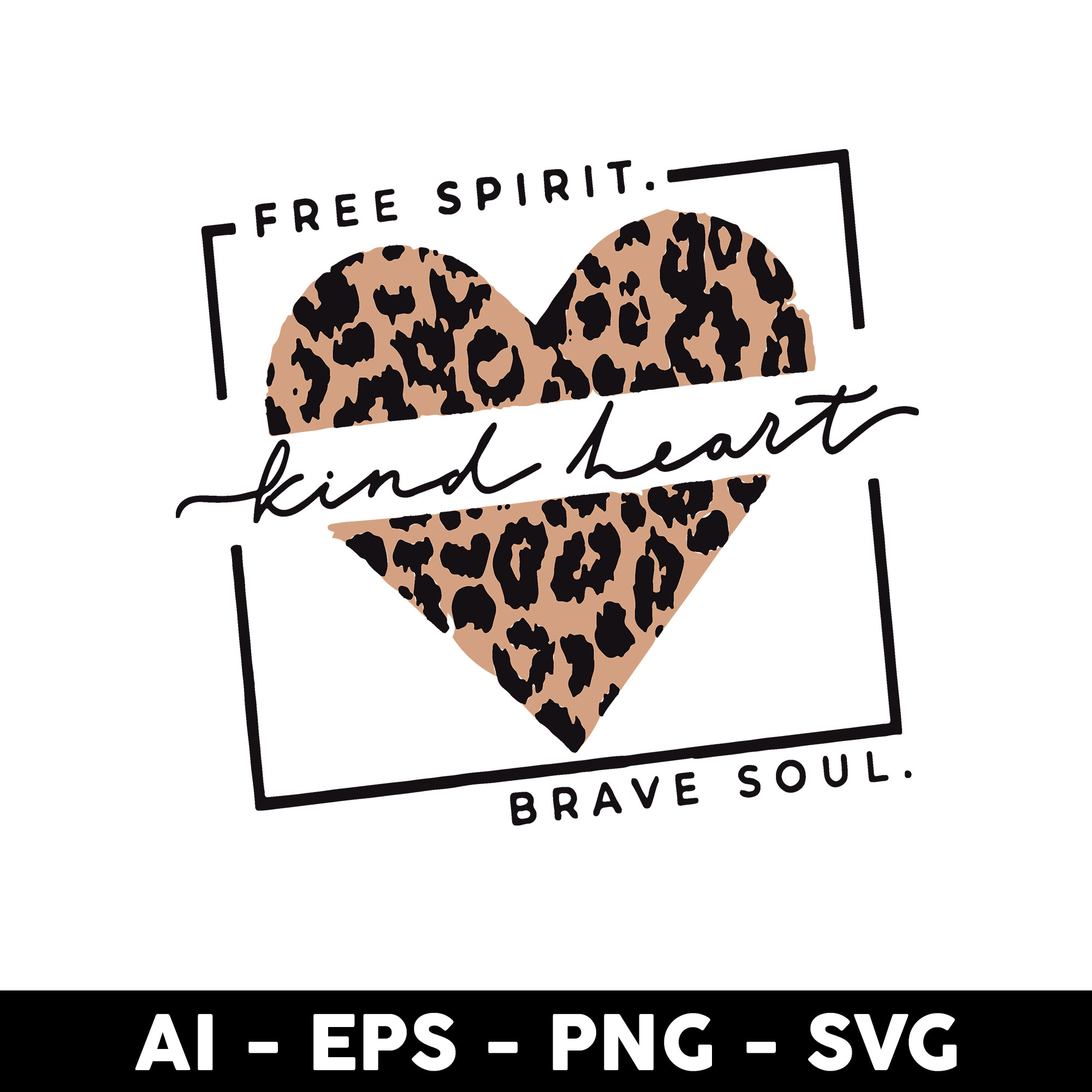 Free Spirit Kind Heart Brave Soul Leopard Svg, Leopard Svg, | Inspire ...