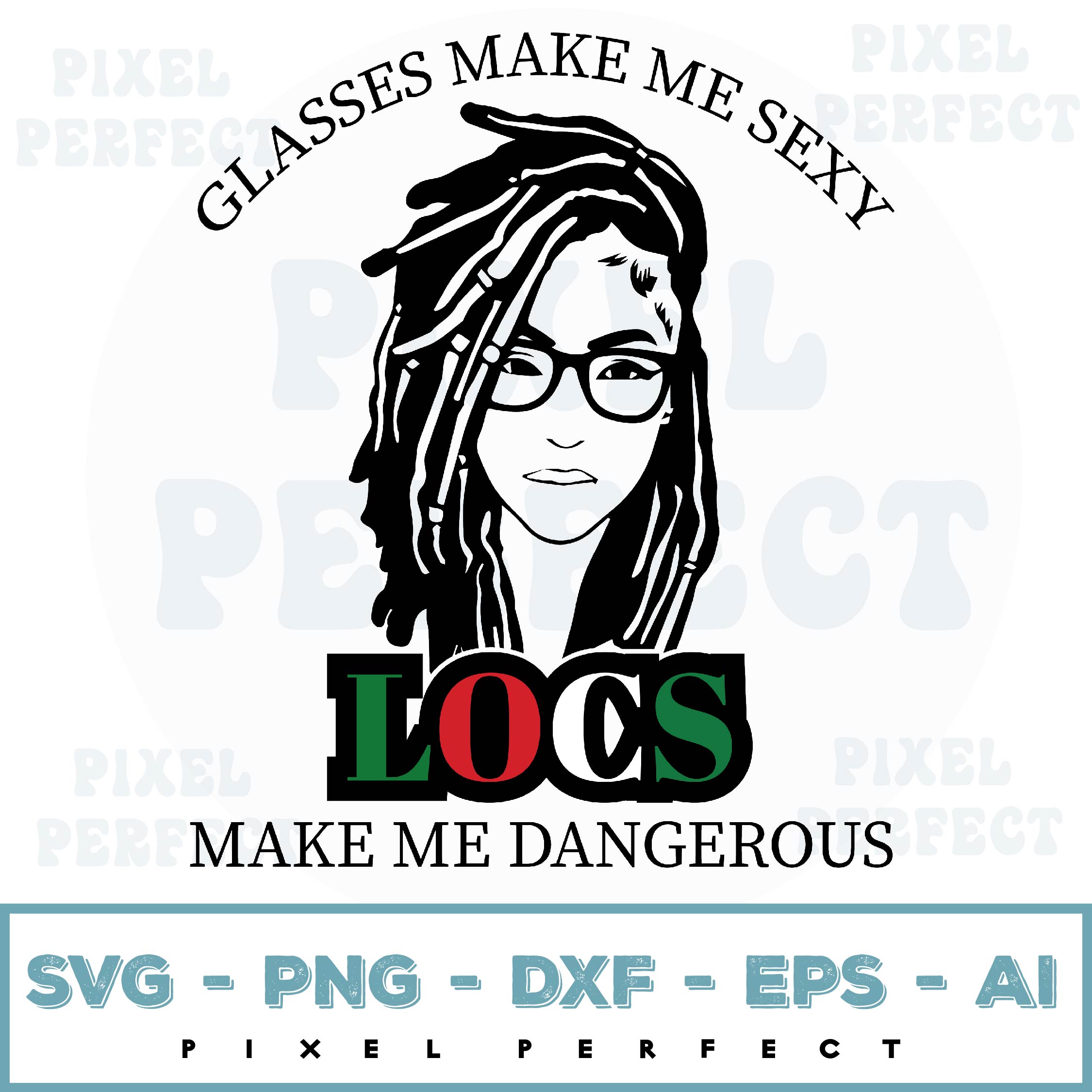 Glasses Make me Sexy Locs Svg | Inspire Uplift