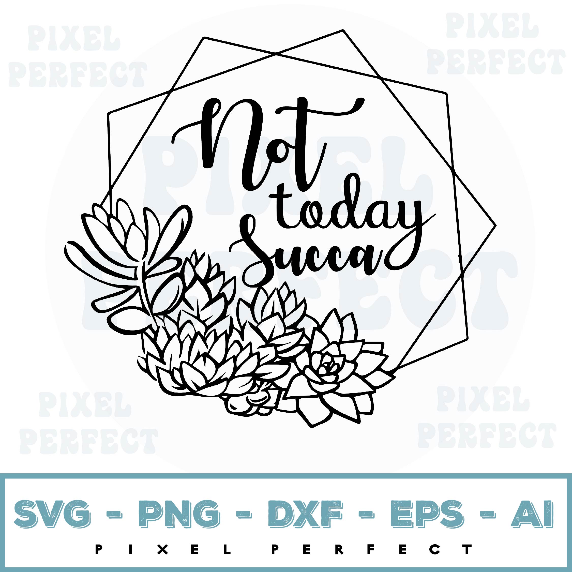 Not Today Succa Svg | Inspire Uplift