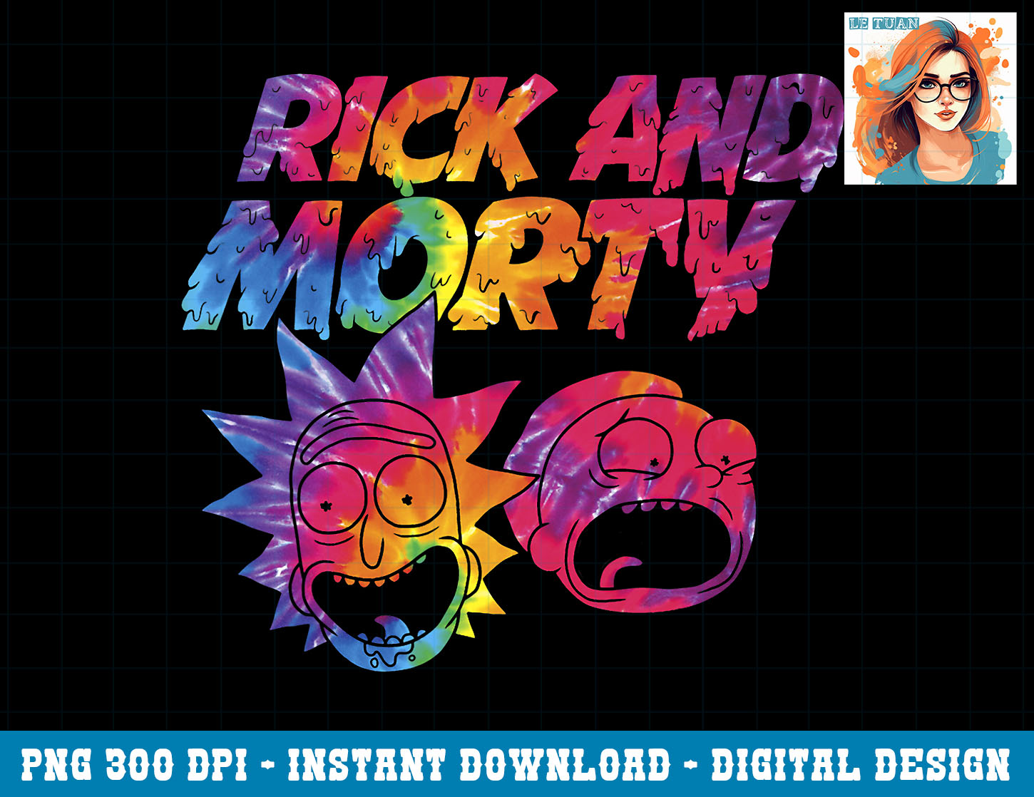 Rick And Morty Tie Dye Drip Graphic png, sublimation copy - Inspire Uplift