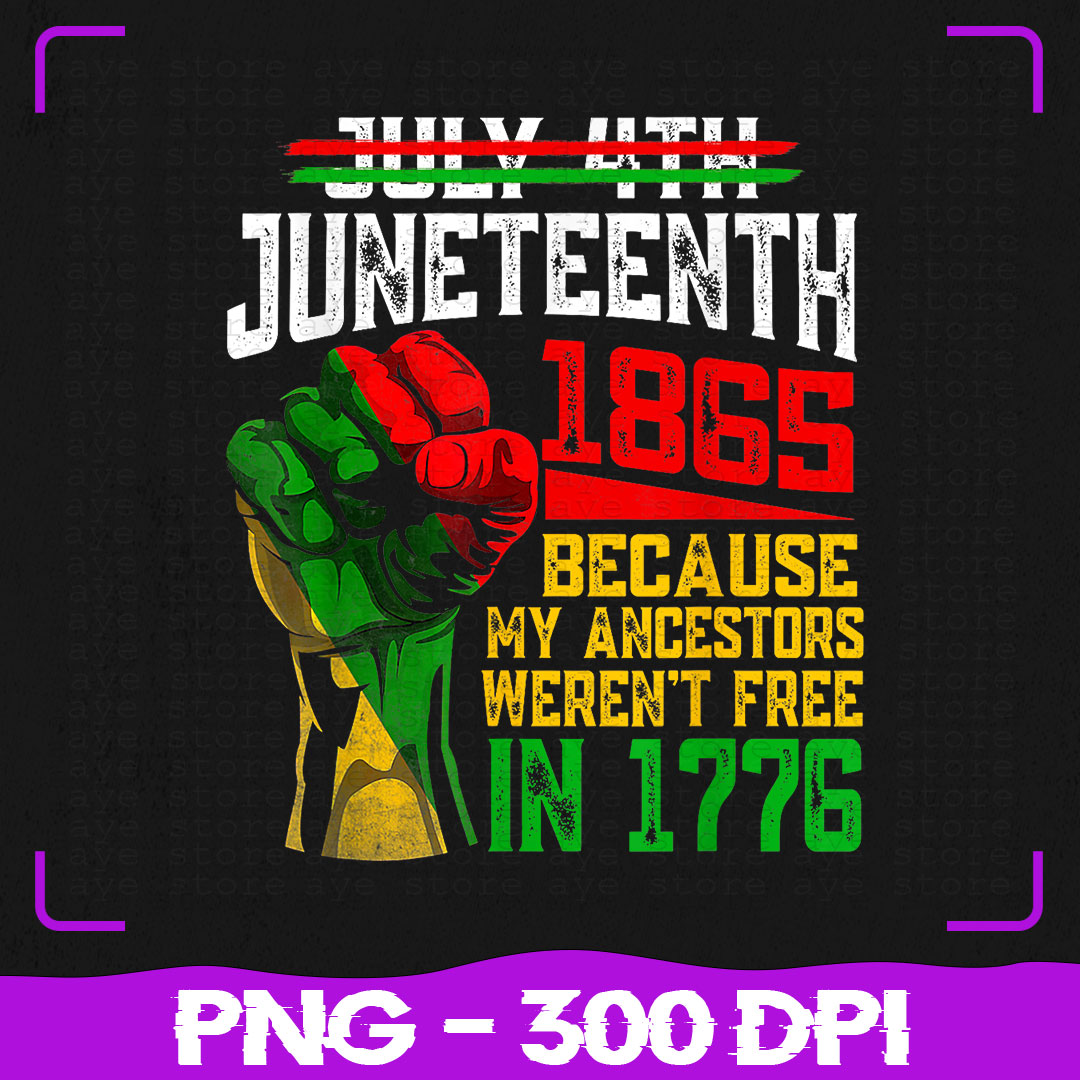 July 4th Juneteenth 1865 Png, Because My Ancestors Png, June | Inspire ...