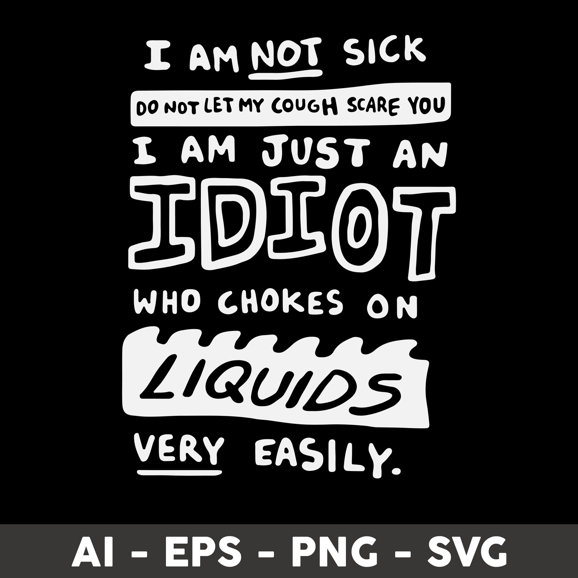 I Am Not Sick Do Not Let My Cough Scare You Svg, png Dxf Eps | Inspire ...