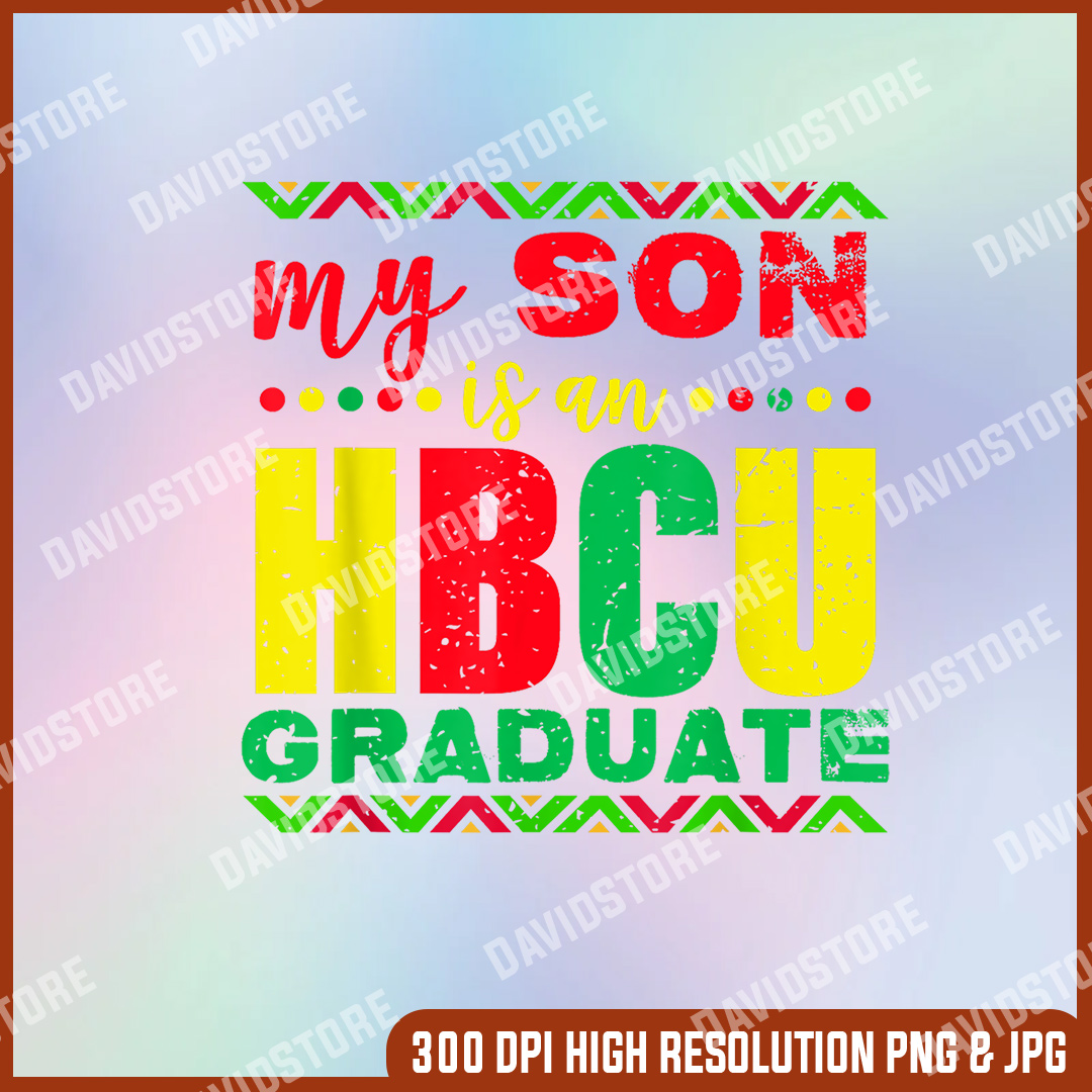 My Son is an HBCU Graduate Historical Black College Png, Ed | Inspire ...