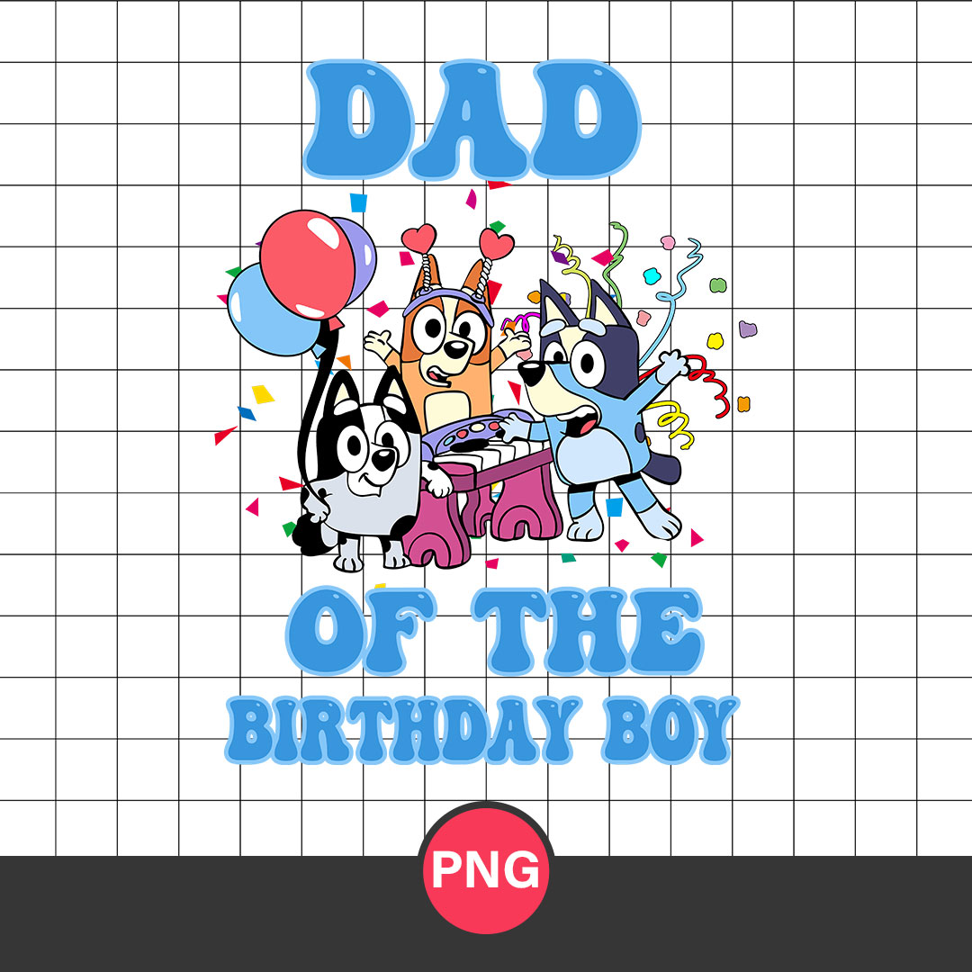 Dad Of The Birthday Boy Png, Bluey Birthday Png, Birthday Bo - Inspire ...