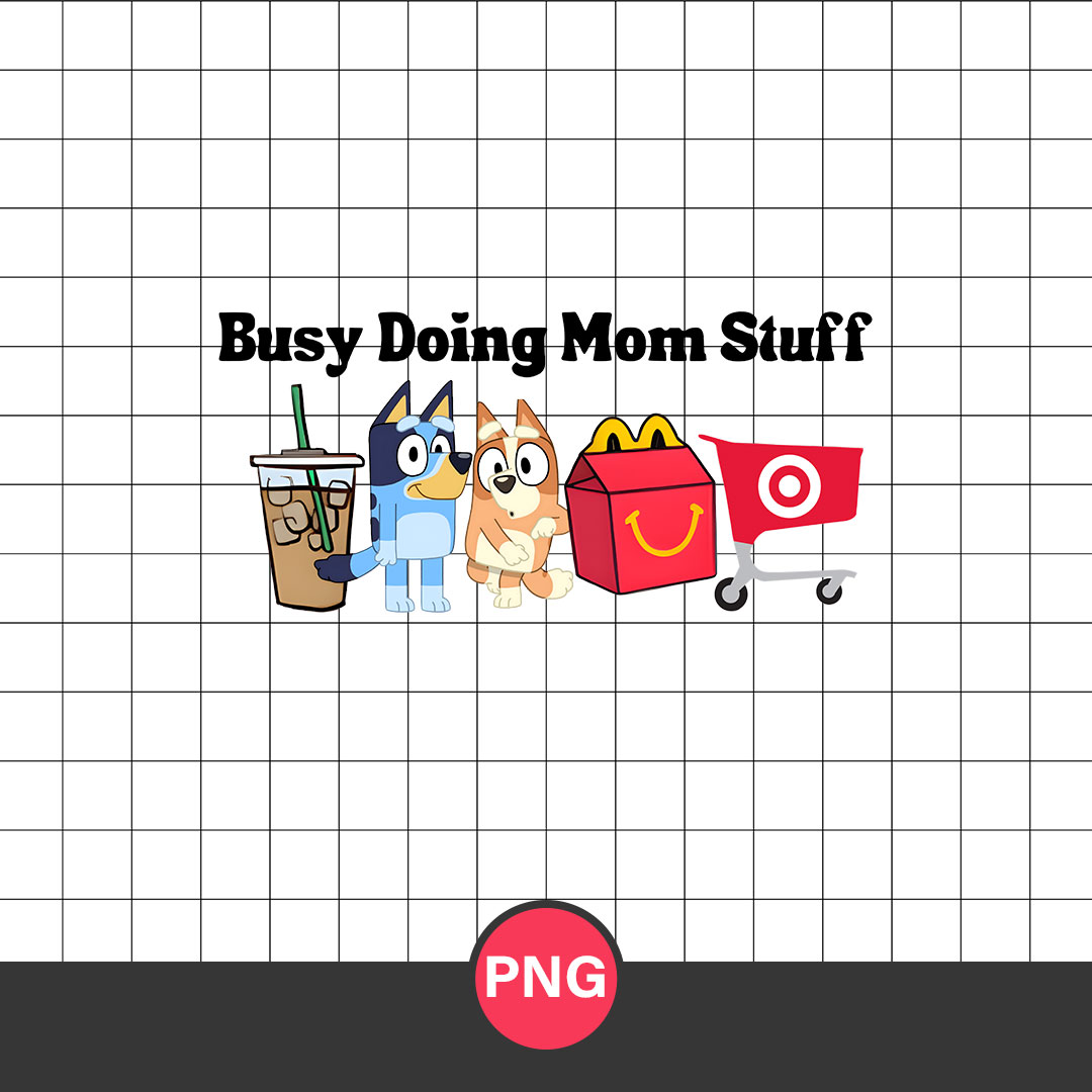 Busy Doing Mom Stuff Png, Bluey Mom Png, Bluey Cartoon Png D | Inspire ...