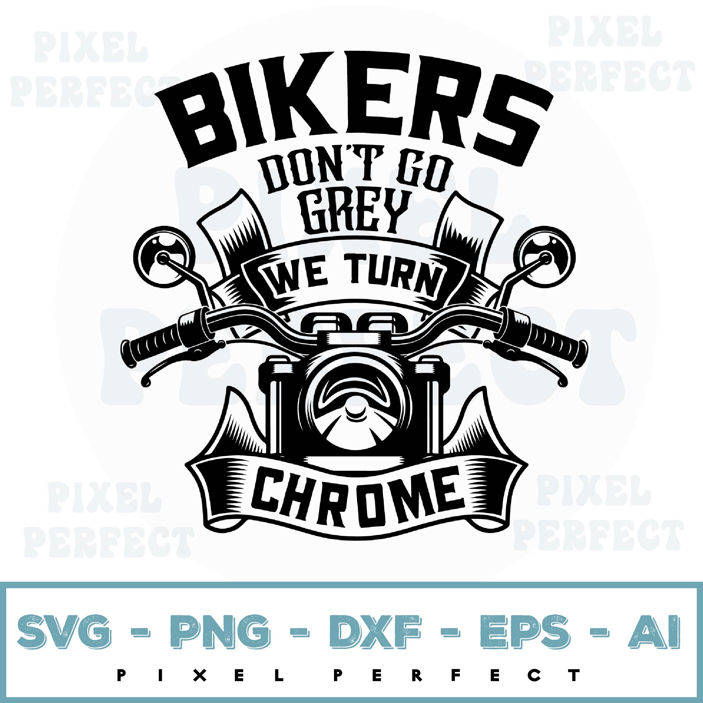 Bikers Dont Go Grey We Turn Svg Motorcycle Svg Biker Svg Inspire