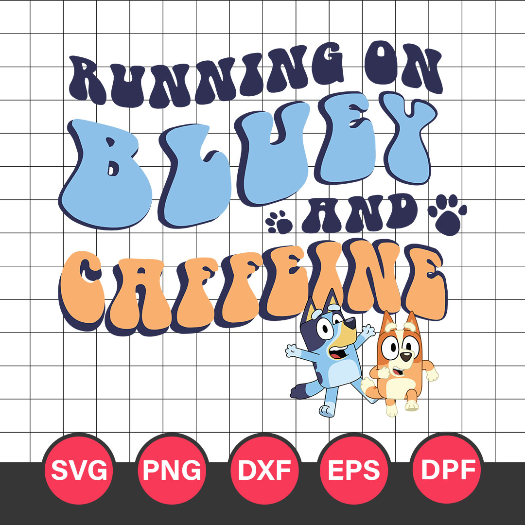 Running On Bluey And Caffeeine Svg, Bluey Svg, Png Pdf Dxf E | Inspire ...