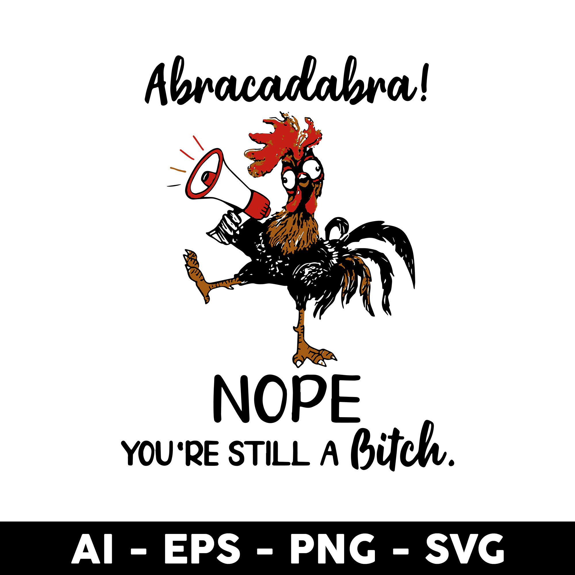 Abracadabra Svg, Nope You're Still A Bitch SVg, Chicken Svg, | Inspire Uplift