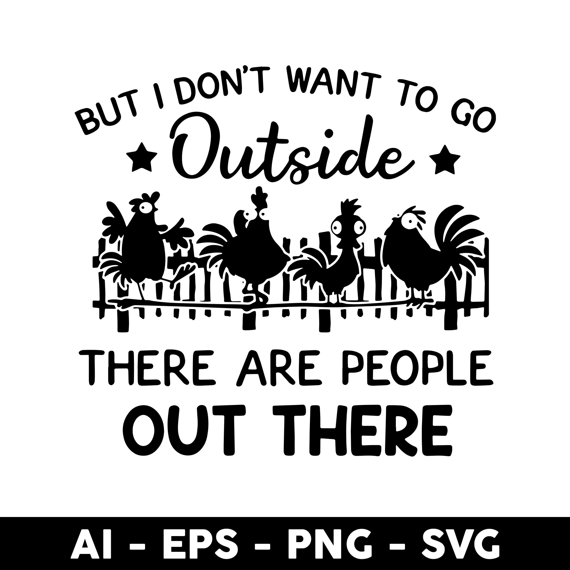 But I Don't Want To Go Outside There Are People Out There Sv | Inspire ...