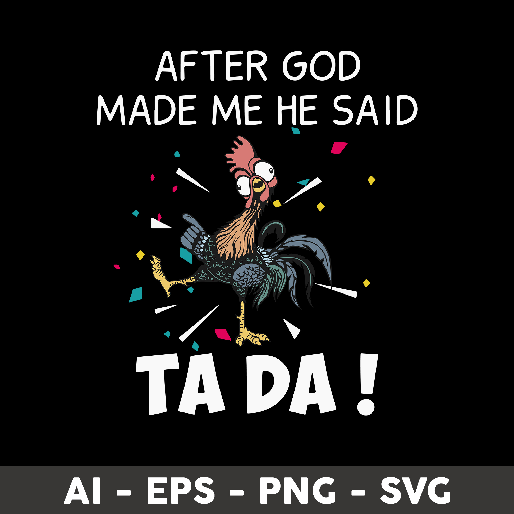 After God Made Me He Said Ta Da Svg, Hei Hei Svg, Chicken Sv | Inspire ...