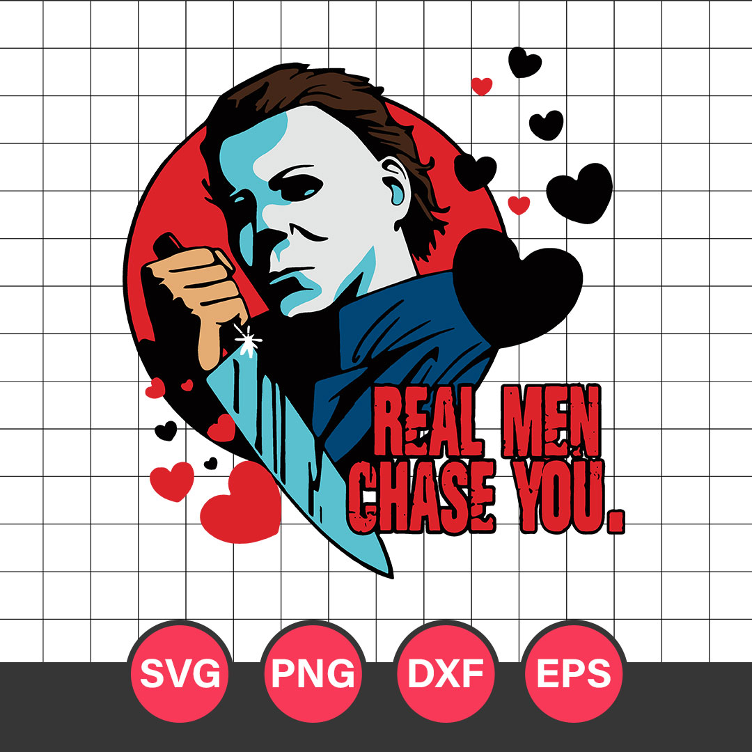 Real Men Chase You Michael Meyers Svg, Horror Movies Svg, Ha | Inspire ...