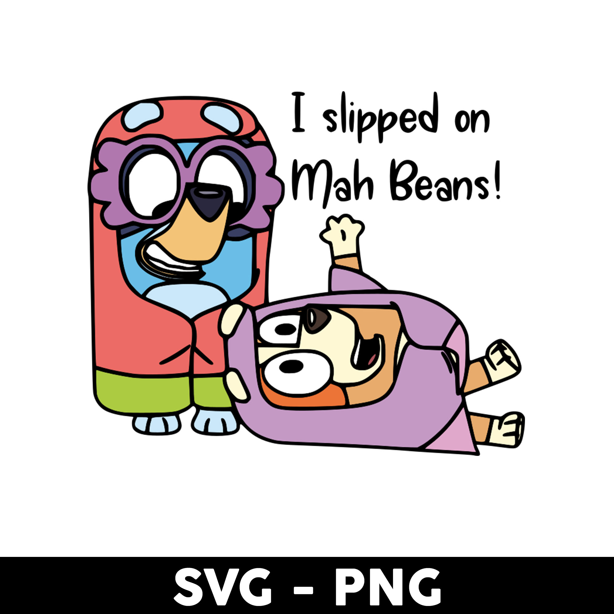 I Slipped On My Beans Svg, Bluey Rita And Janet Svg, Bluey S | Inspire ...