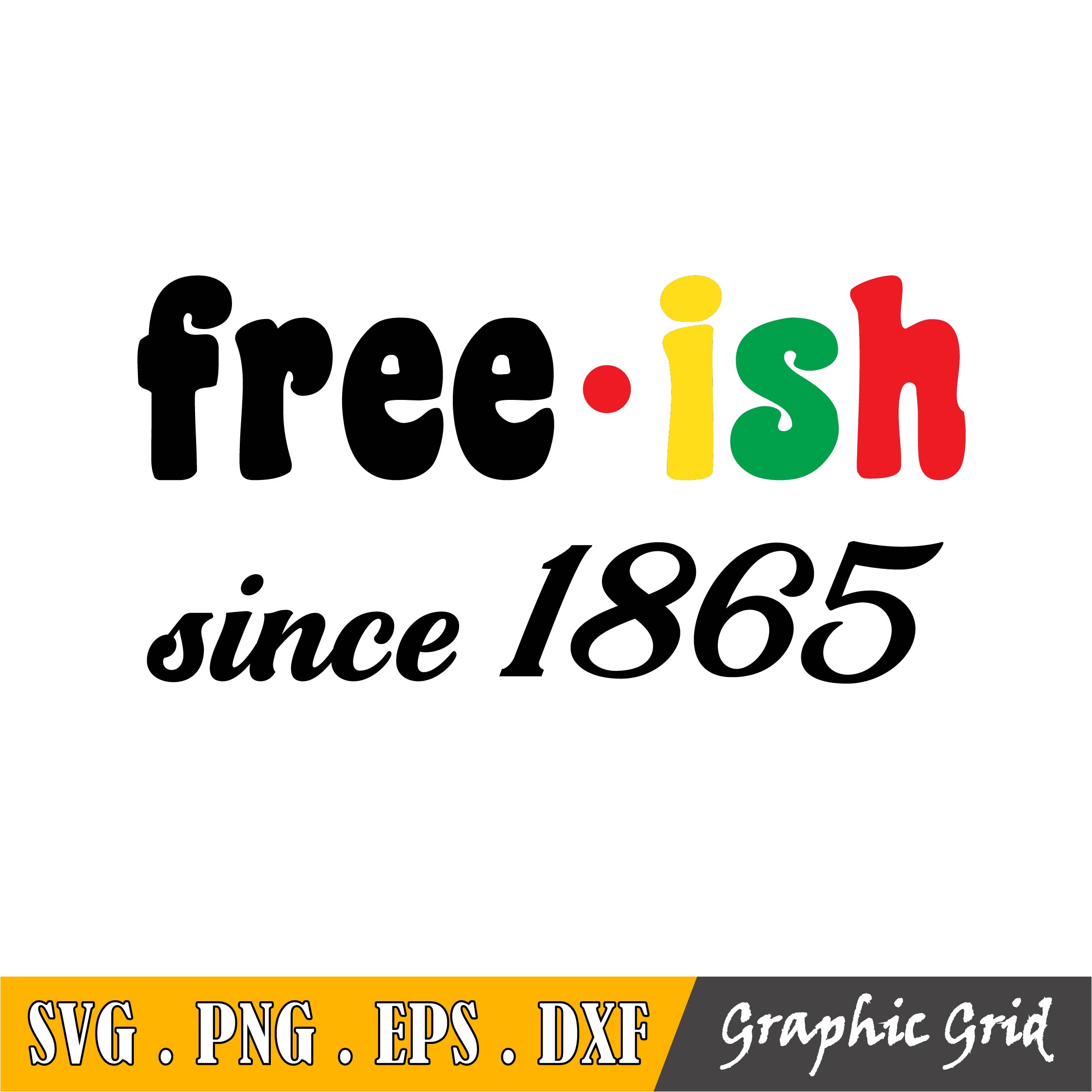 Black History, Juneteenth Svg, Free-Ish Since 1865 Svg | Jun | Inspire ...