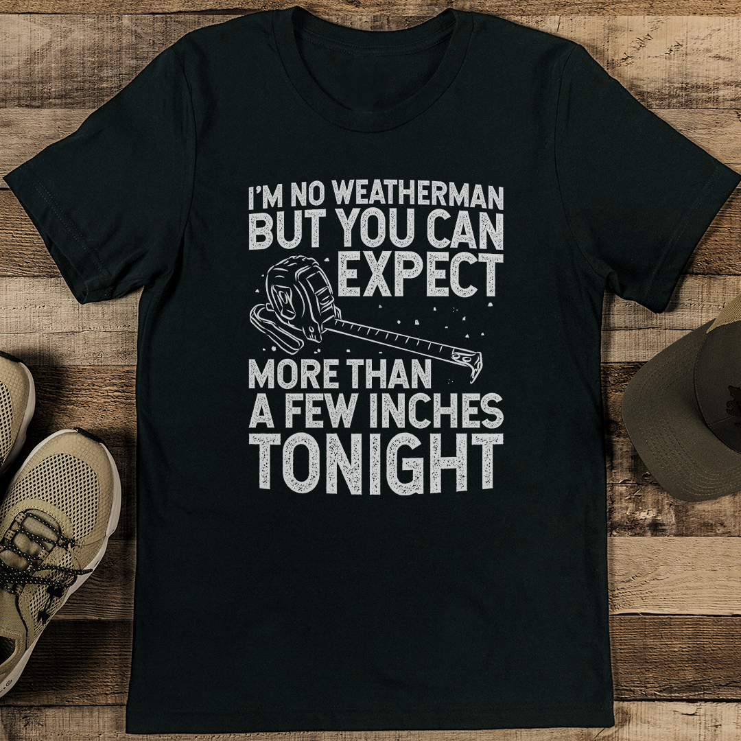 I'm No Weatherman But You Can Expect More Then A Few Inches | Inspire ...