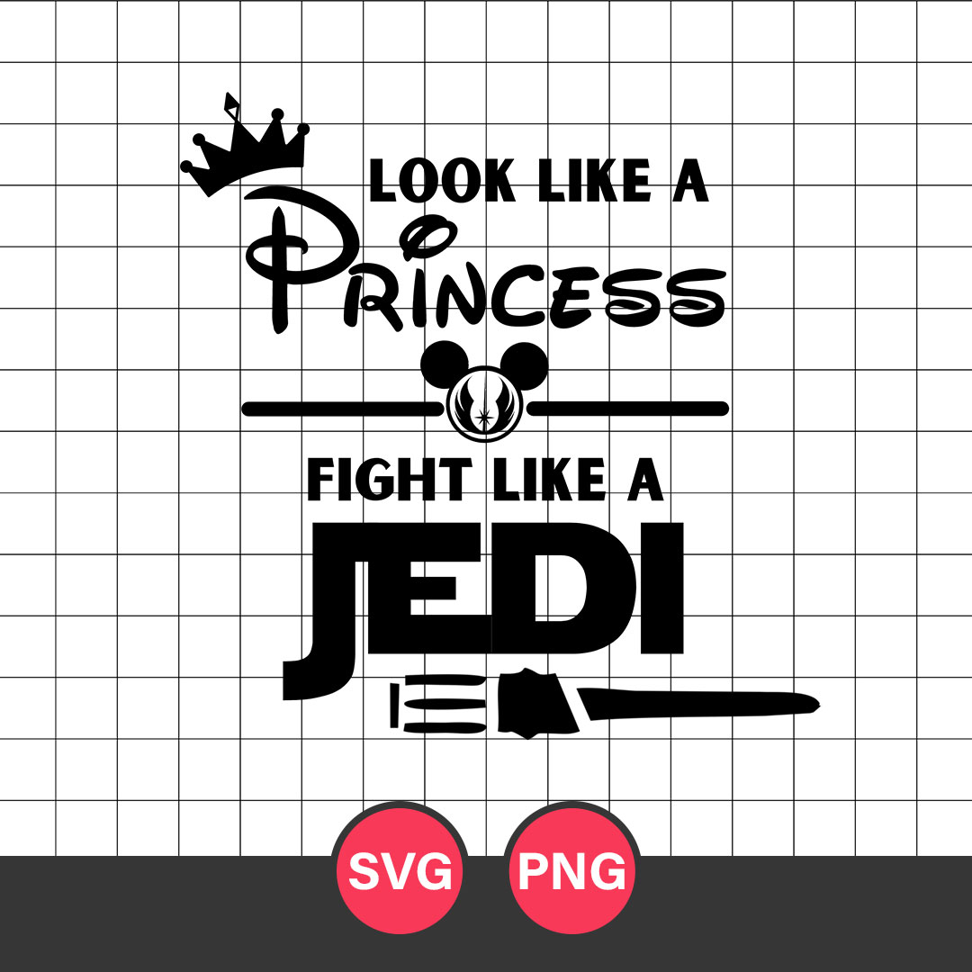 Look Like A Princess Fight Like A Jedi Svg, Disney Svg, Png | Inspire ...