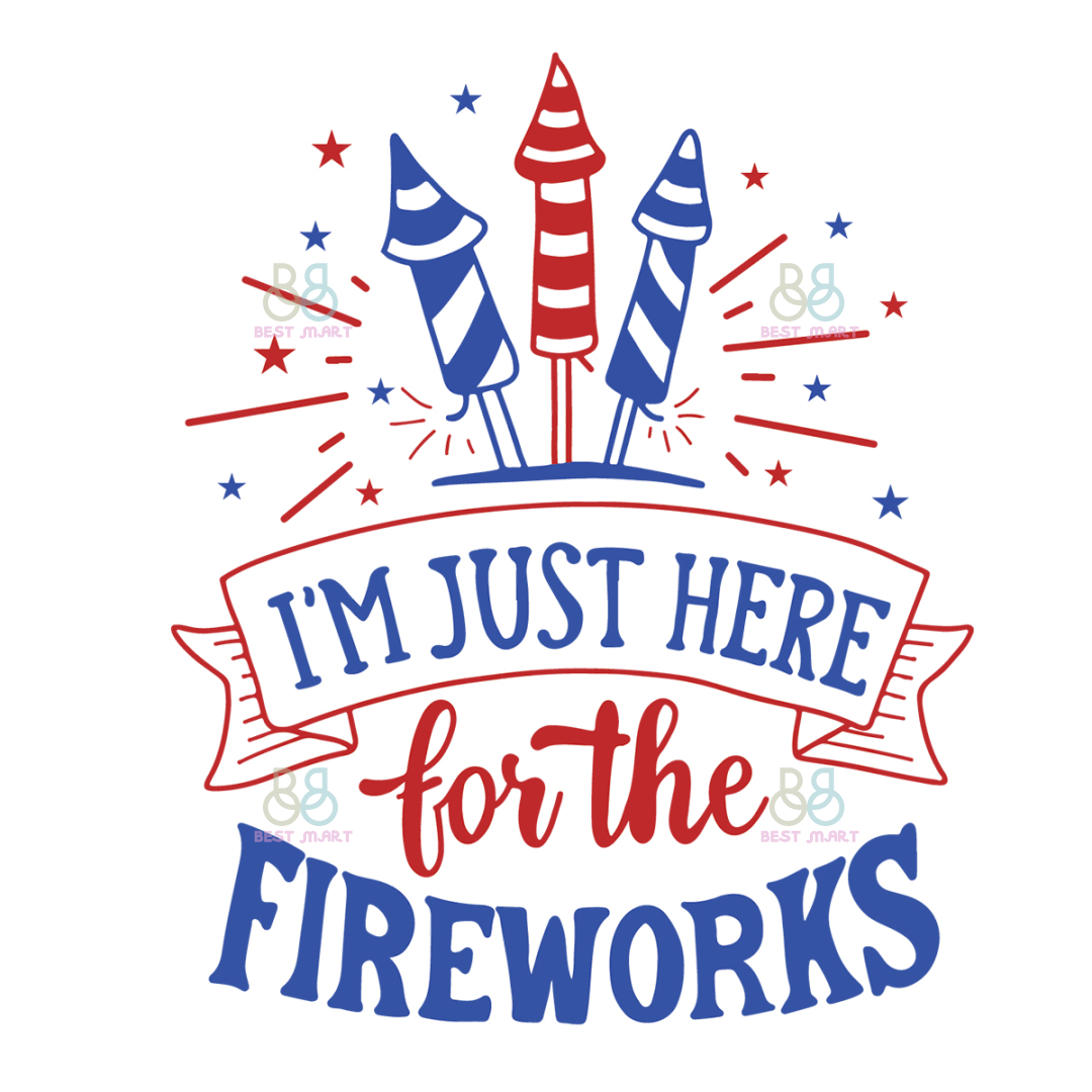 Im Just Here For The Fireworks Svg, 4Th Of July Svg, Firewor | Inspire ...