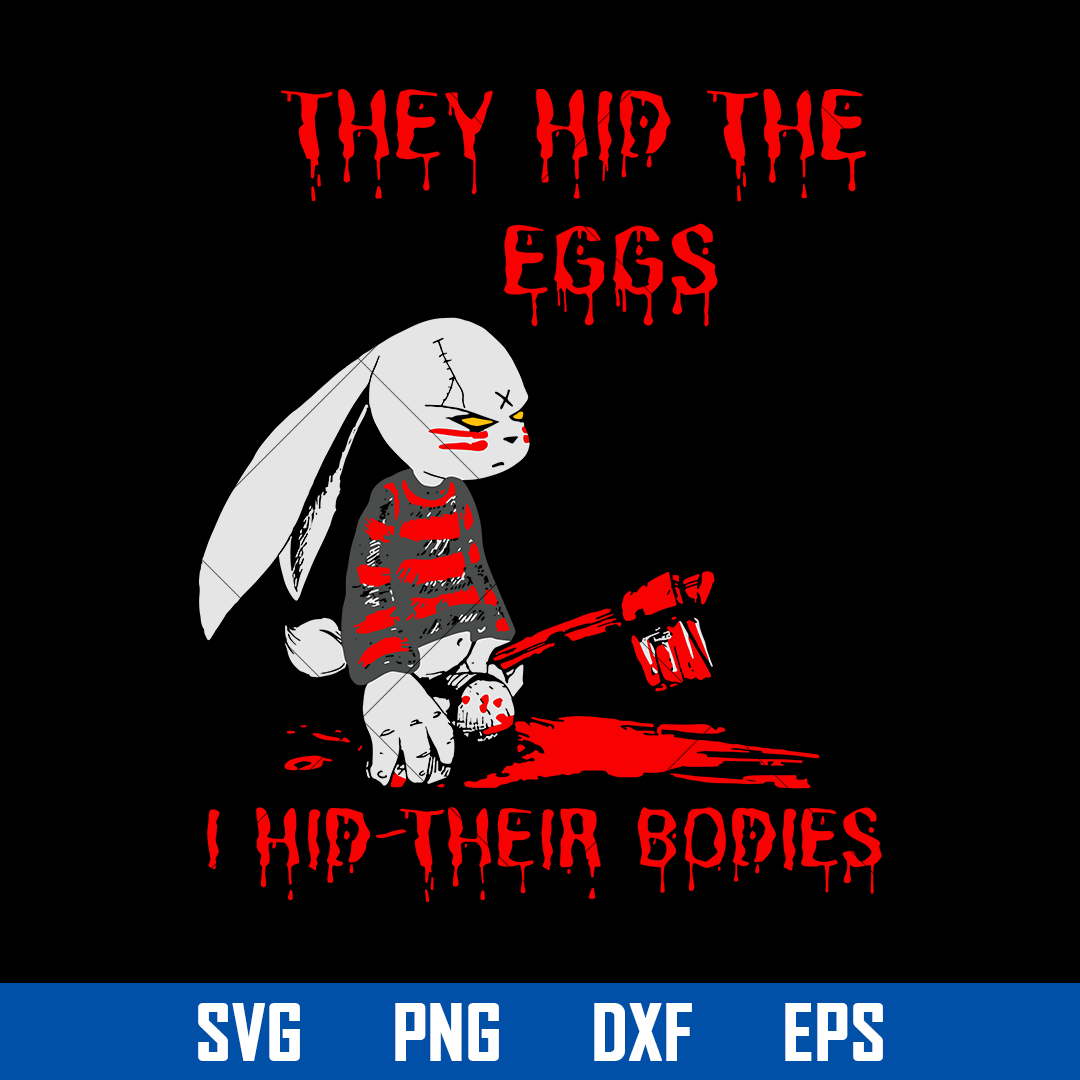 They Hid The Eggs Horror Easter Horror Bunny Svg, Halloween | Inspire ...