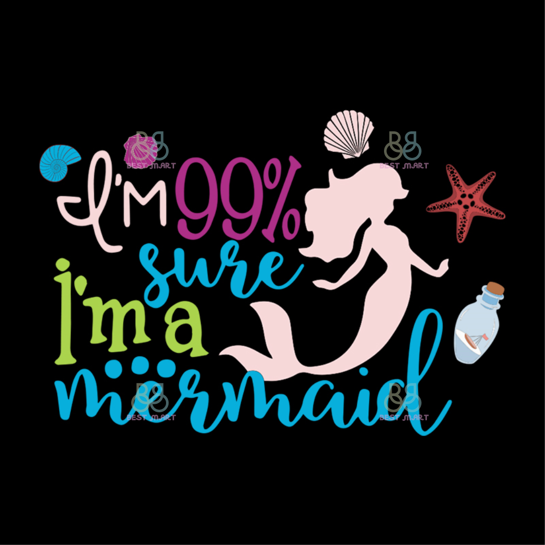 Im 99 Percent Sure, Im A Mermaid Svg, Disney Svg, Little Mer - Inspire ...