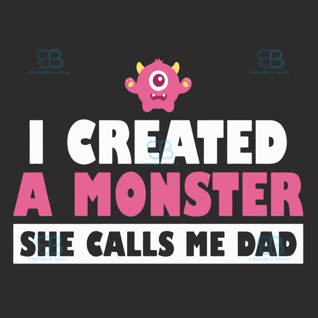 I Created A Monster She Calls Me Dad Svg, Fathers Day Svg, D | Inspire ...