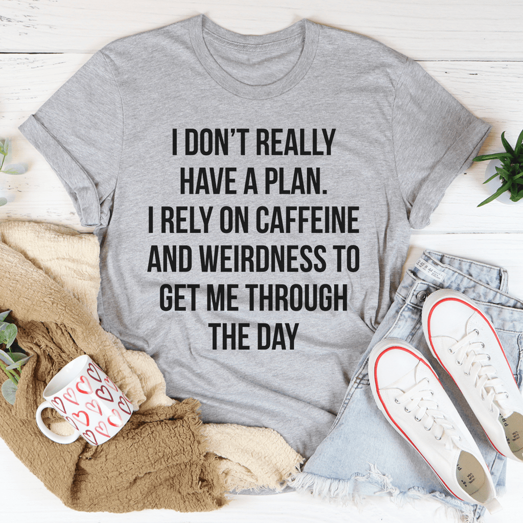 I Don't Really Have A Plan Tee | Inspire Uplift