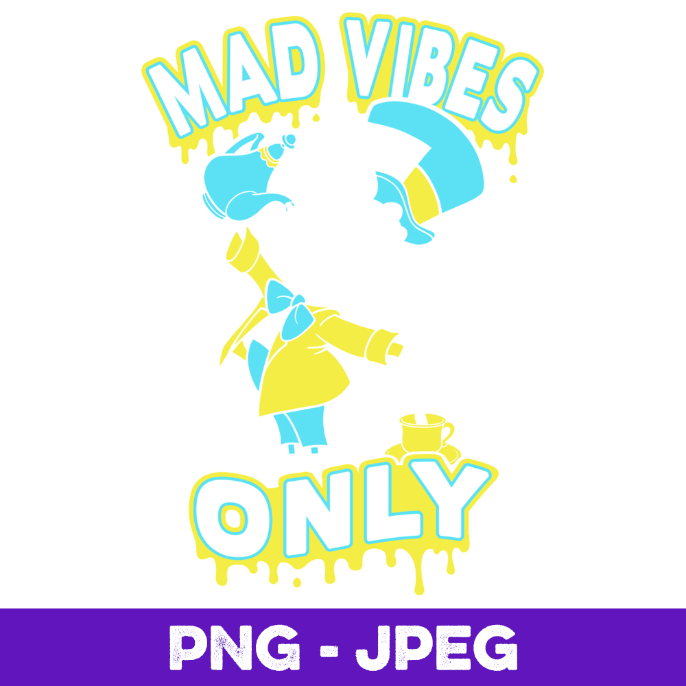 Disney Alice In Wonderland Mad Hatter Mad Vibes Only V1 - Inspire Uplift