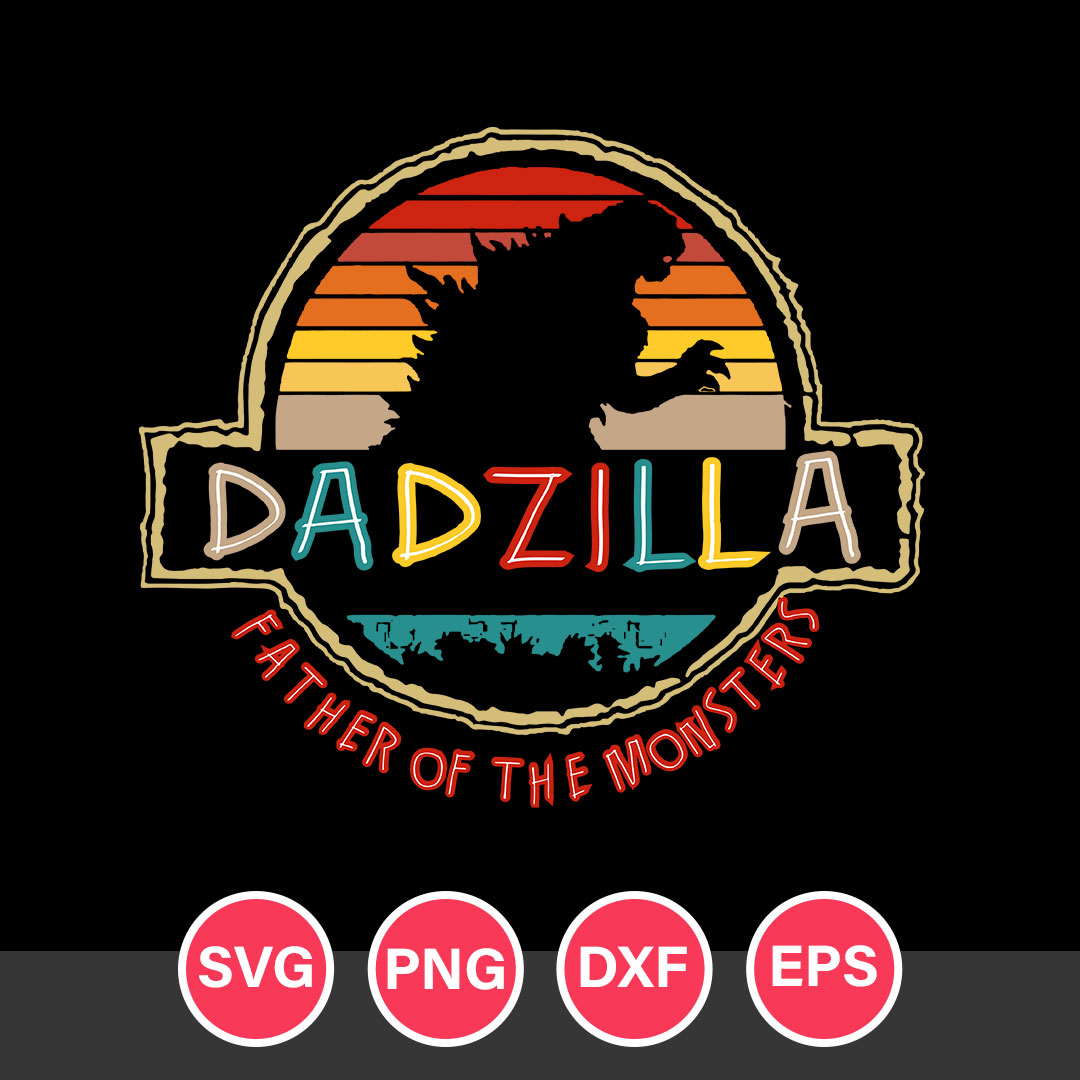 Dadzilla Father Of The Momsters Svg, Father's Day Svg, Png D | Inspire ...