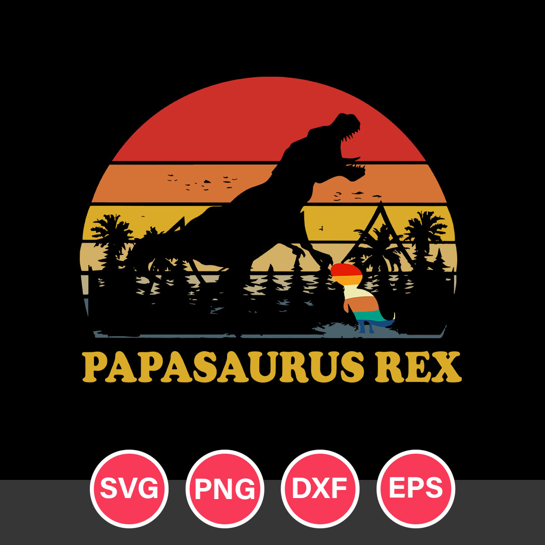 Papasaurus Rex Svg, Father's Day Svg, Png Dxf Eps Digital Fi - Inspire ...
