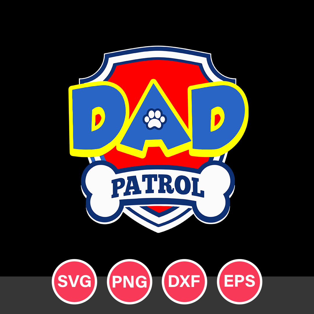 Dad Patrol Svg, Paw Patrol Svg, Father's Day Svg, Png Dxf Ep - Inspire ...