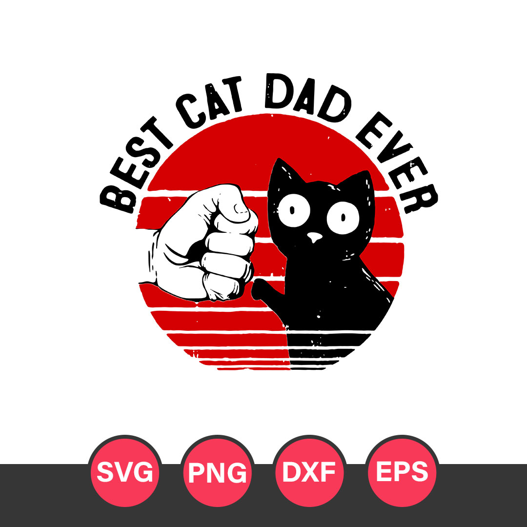 Best Cat Dad Ever Svg, Father's Day Svg, Png Dxf Eps Digita | Inspire ...