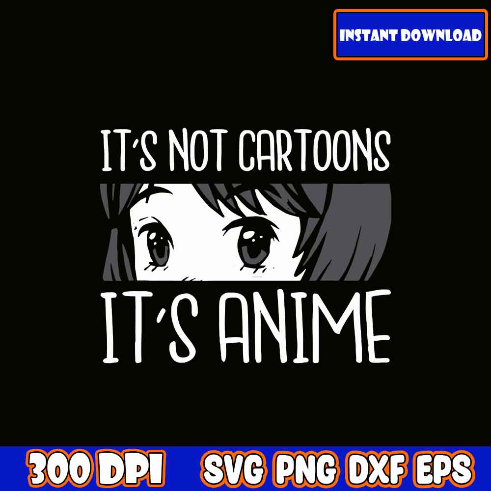 Anime-Girl-Svg-Its-Not-Cartoons-Its-Anime-Svg-Lover-Girls-Sv - Inspire ...