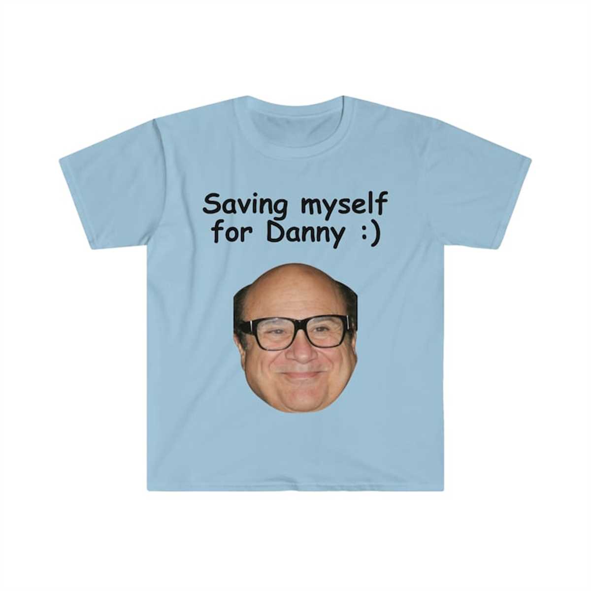 Saving Myself for Danny DeVito Funny Meme T Shirt | Inspire Uplift