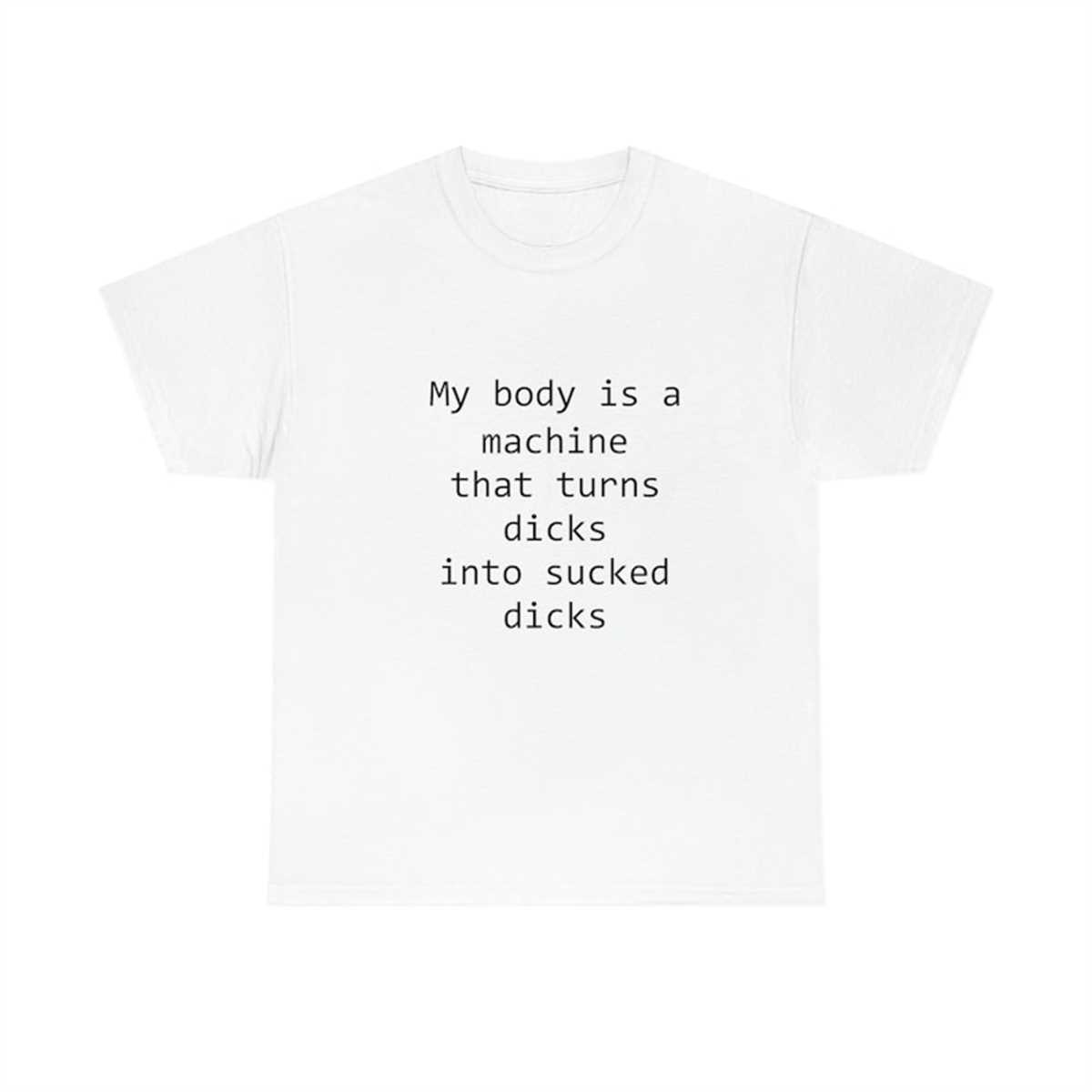 My Body Is A Machine That Turns Into Sucked, Meme Shirts, Ic - Inspire ...