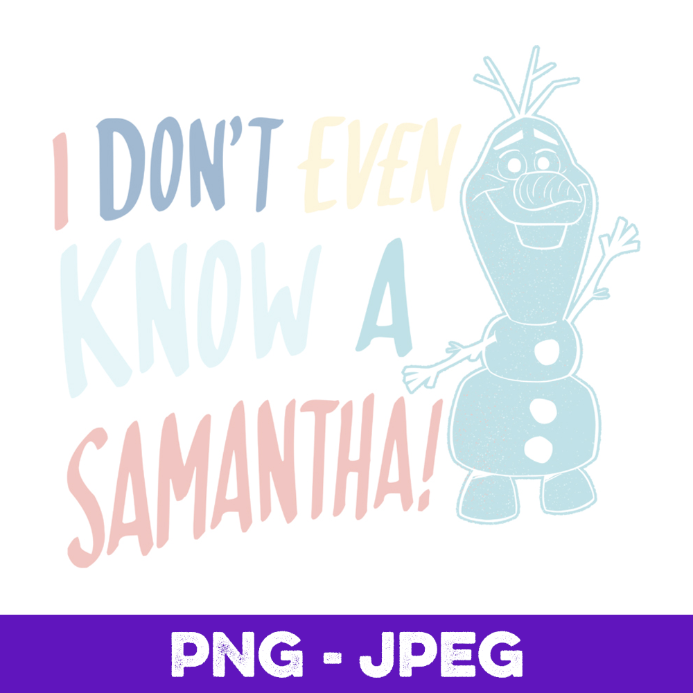 Disney Frozen 2 Olaf I Don't Even Know A Samantha V1 , PNG D | Inspire ...