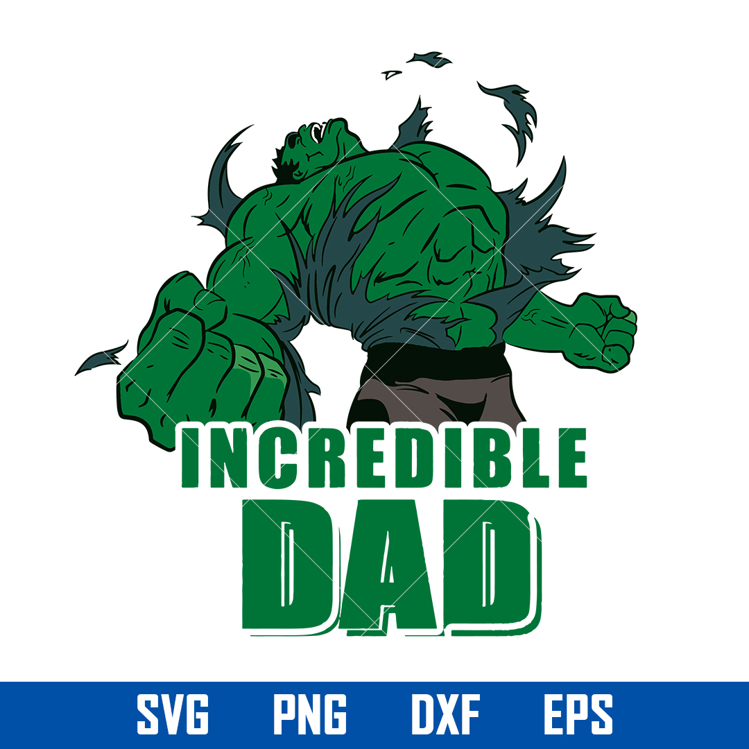 Incredible Dad Svg, Hulk Dad Svg, Father's Day Svg, Png Dxf | Inspire ...