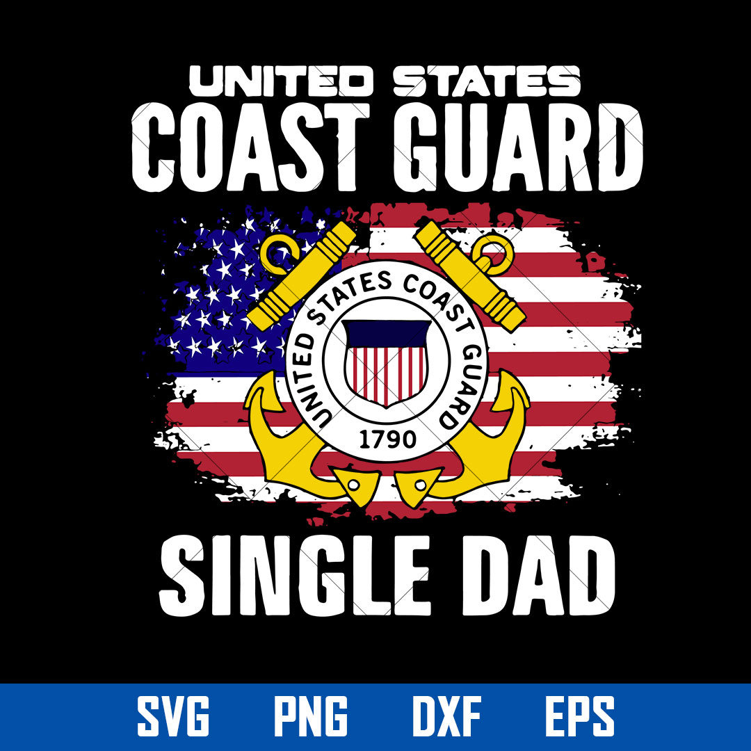 United States Coast Guard Single Dad Svg, Father's Day Svg, | Inspire ...