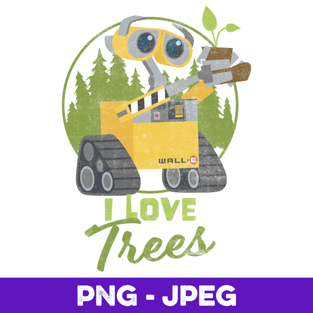 Disney Pixar Earth Day Wall-E I Love Trees V1 , PNG Design, | Inspire ...