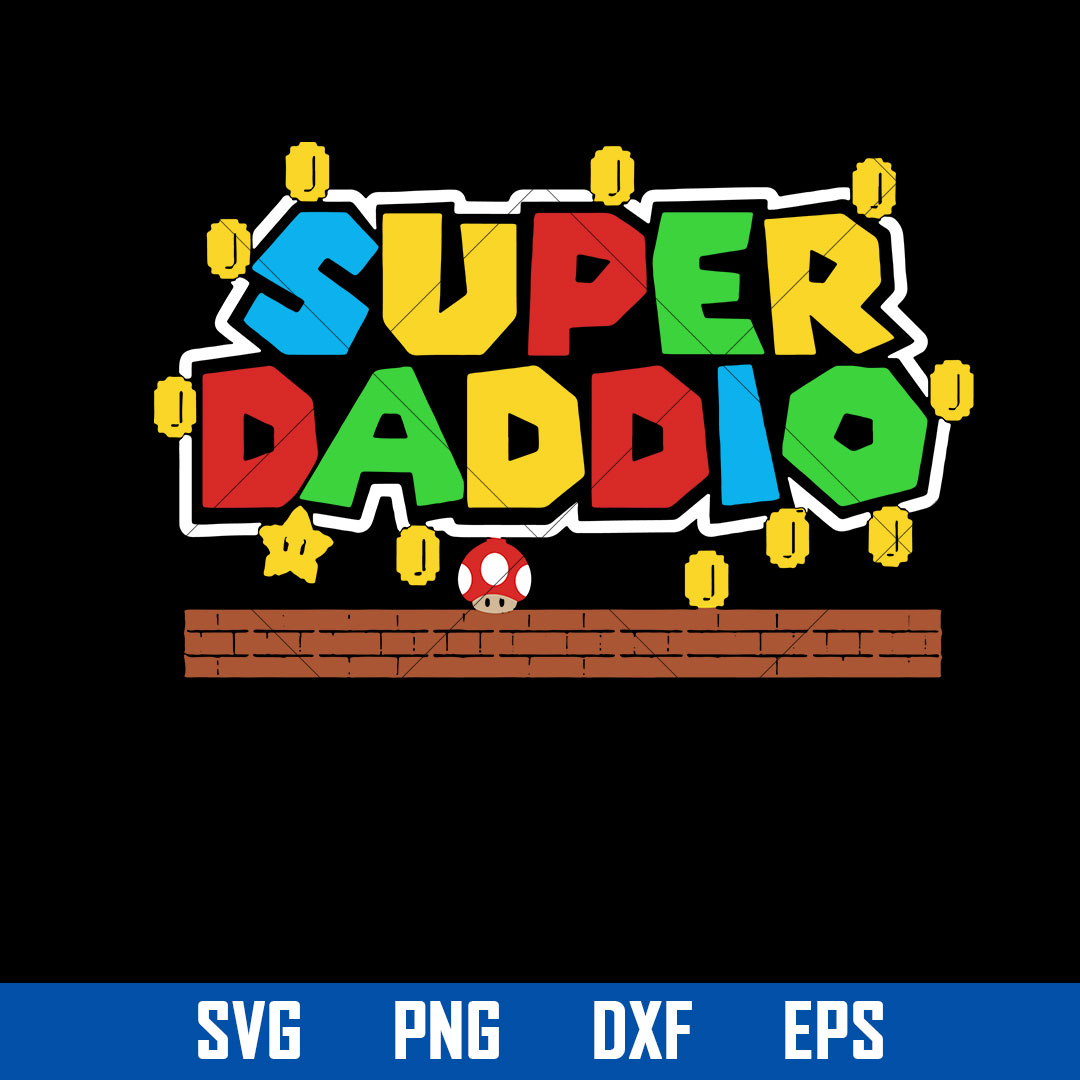 Super Daddio Svg, Father's Day Svg, Png Dxf Eps Digital File | Inspire ...