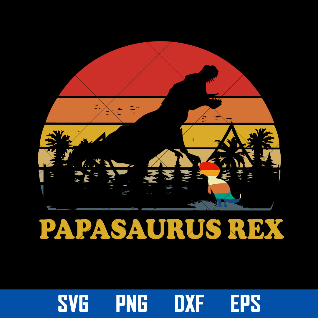 Papasaurus Rex Svg, Father's Day Svg, Png Dxf Eps Digital Fi - Inspire ...