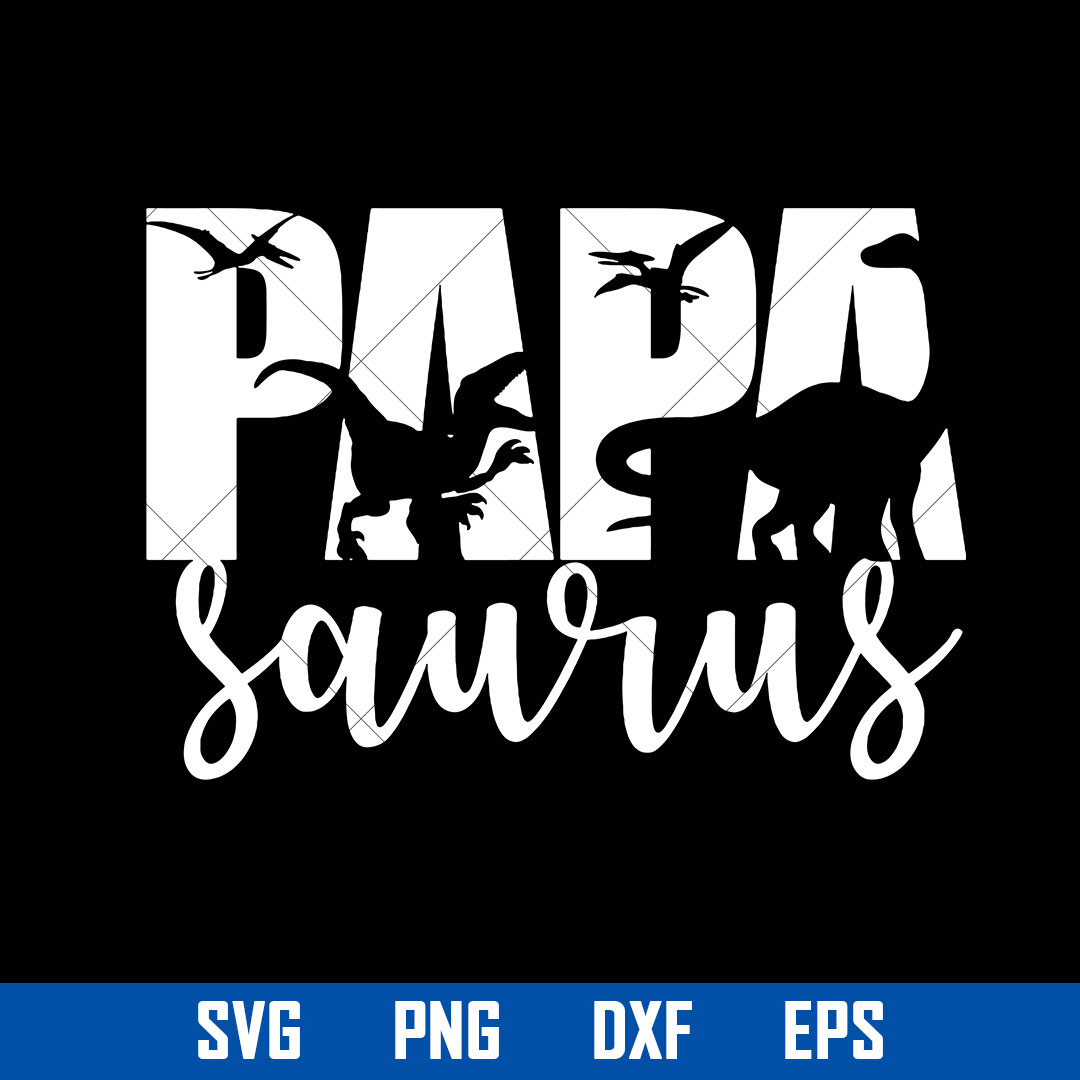 Papa Saurus Svg, Father's Day Svg, Png Dxf Eps Digital File | Inspire ...