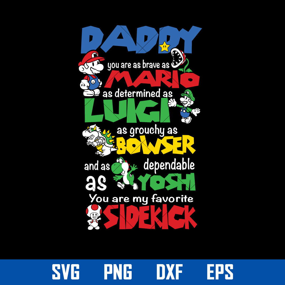 Daddy You Are As Brave As Mario You Are My Favorite Sidekick | Inspire ...