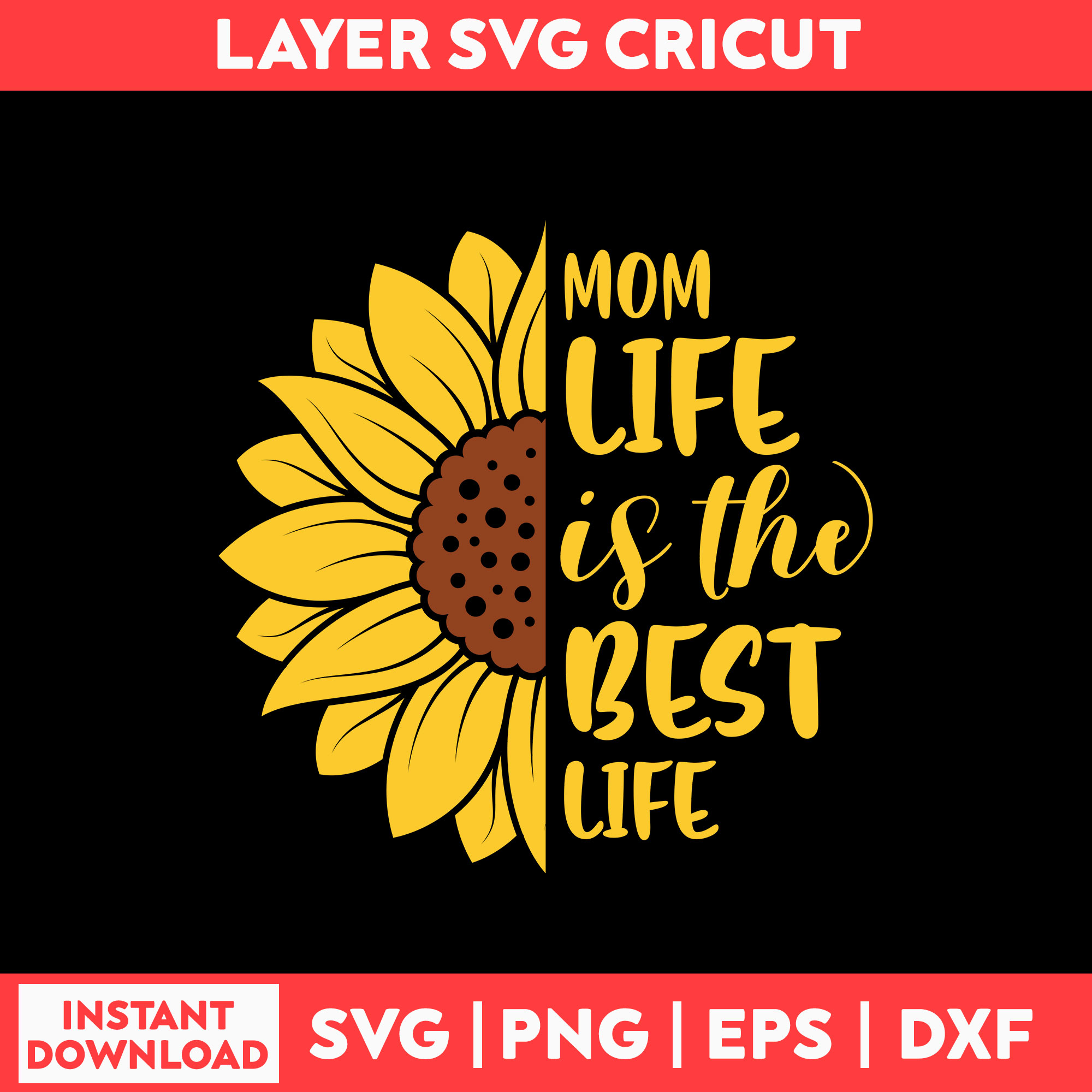 Mom Life Is The Best Life Sunflower Svg, Sunflower Svg, Mom | Inspire ...