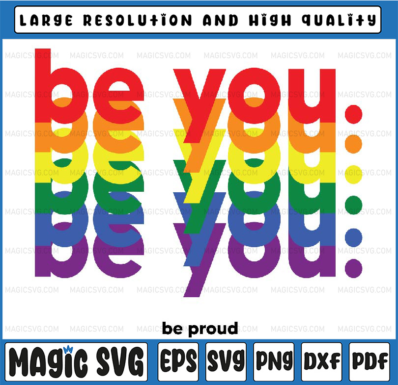 Be You Be Proud LGBTQ Pride Rainbow Svg, Lesbian Gay LGBT Al | Inspire ...