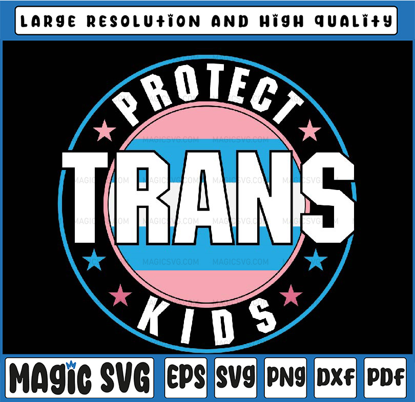 Protect Trans Kids Transgender LGBT Pride Svg, Transgender P - Inspire ...
