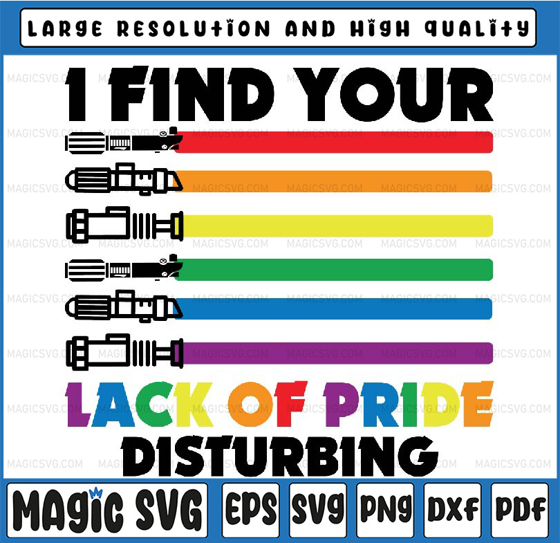 I Find Your Lack Of Pride Disturbing Svg, Lightsaber Rainbow - Inspire ...