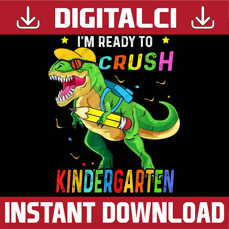 I'm Ready Crush Kindergarten back to school dinosaur boy PNG | Inspire ...